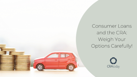 Consumer Loans and the CRA: Weigh Your Options Carefully! - CRA Today
